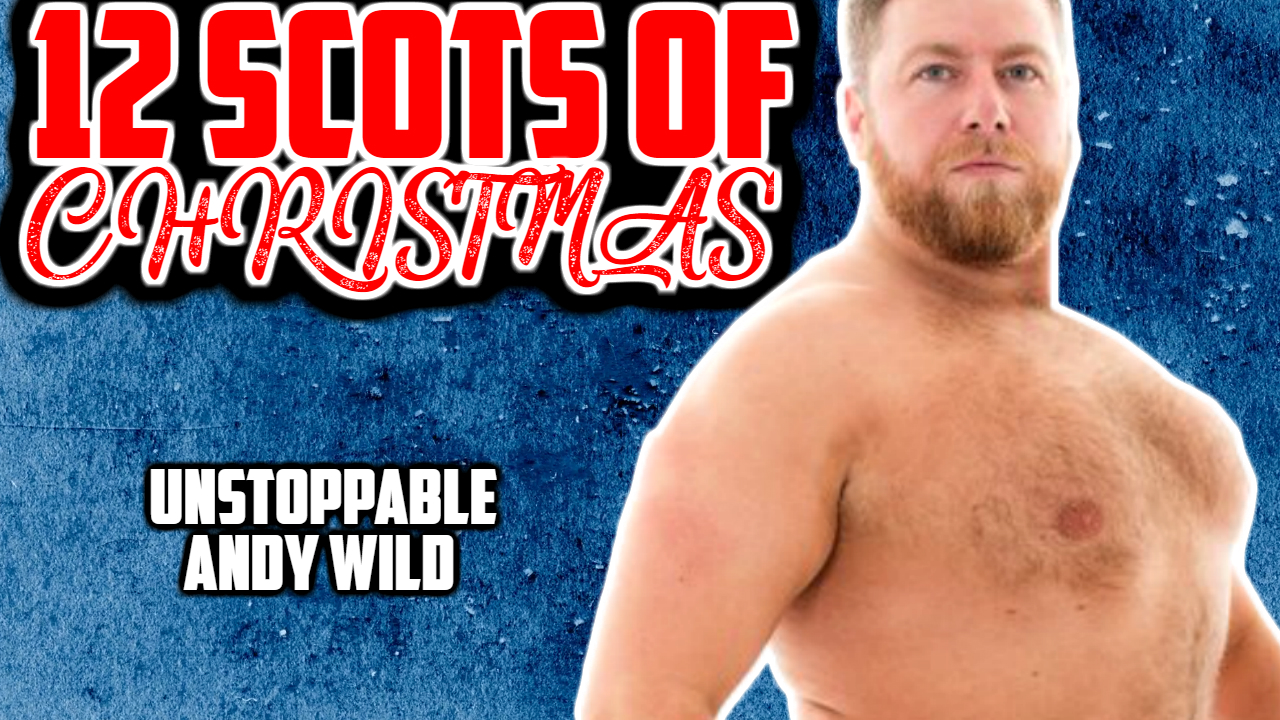 12 Scots Of Christmas: Andy Wild – SCOTTISH WRESTLING NETWORK | SWN