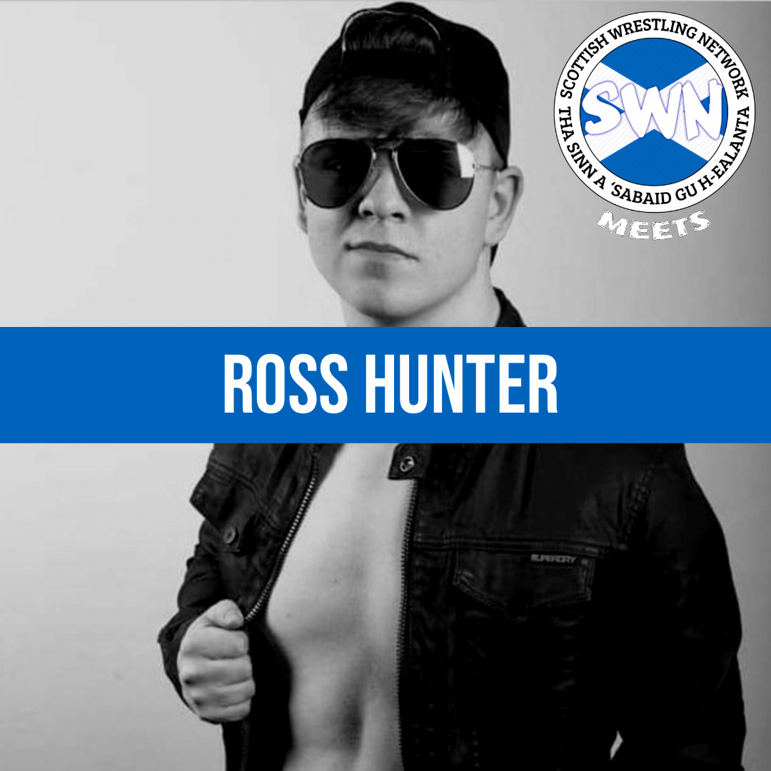 SWN Meets… Ross Hunter – SCOTTISH WRESTLING NETWORK | SWN
