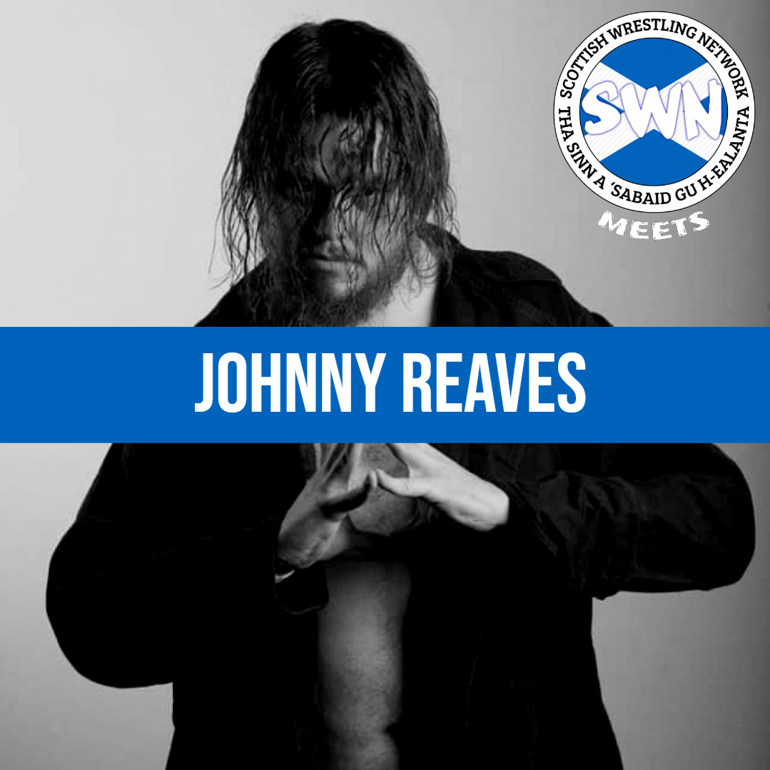 SWN Meets… Johnny Reaves – SCOTTISH WRESTLING NETWORK | SWN